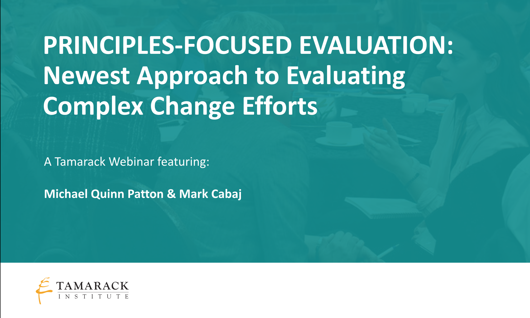 WEBINAR | Principles-Focused Evaluation: Featuring Mark Cabaj and Michael Quinn Patton